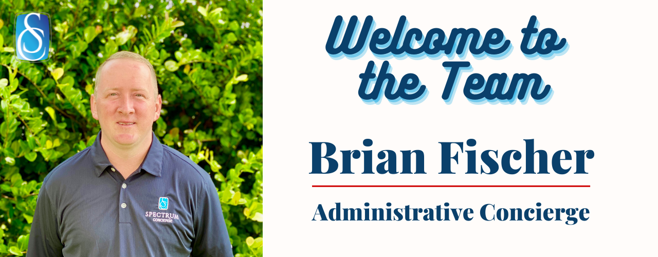 Spectrum Concierge welcomes Brian Fischer to the Administrative ...